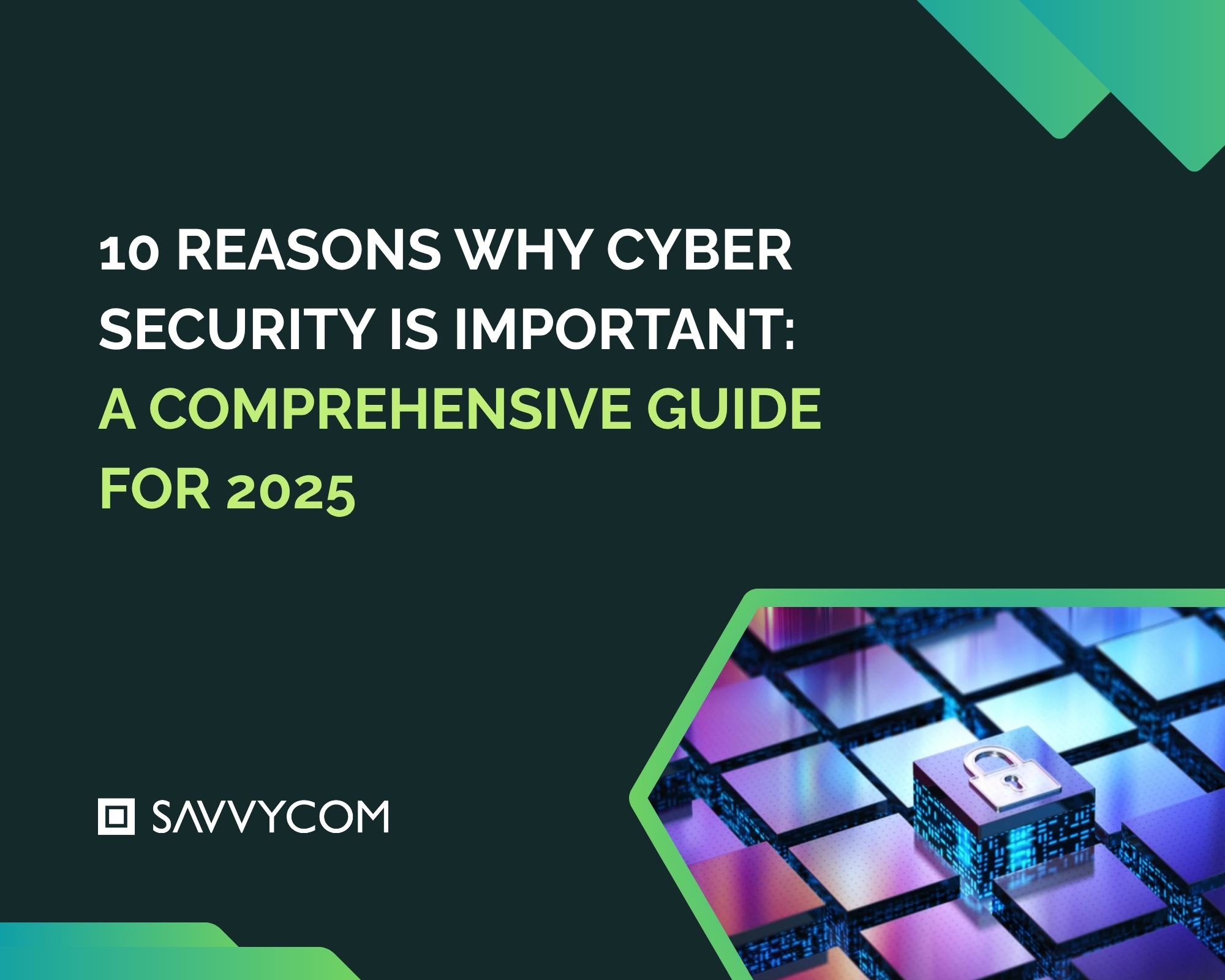 10 Reasons Why Cyber Security Is Important: Guide For 2025